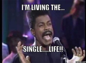 The Single Life Is An Awesome Way To Live These Days!